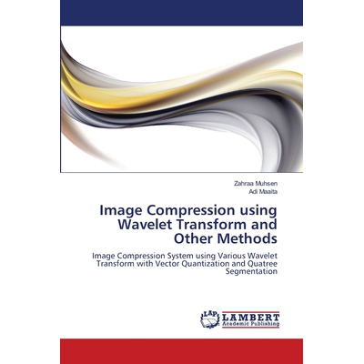 Image Compression using Wavelet Transform and Other Methods Muhsen, Zahraa - Jarir.com KSA