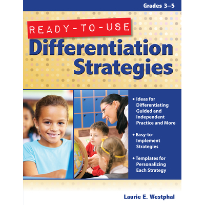 Ready-to-Use Differentiation Strategies: Grades 3-5 Westphal, Laurie E ...