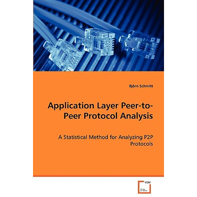 Application Layer Peer-to-Peer Protocol Analysis - A Statistical Method for Analyzing P2P ...