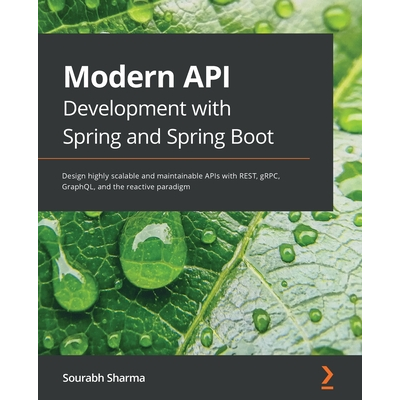 Modern API Development with Spring and Spring Boot: Design highly ...