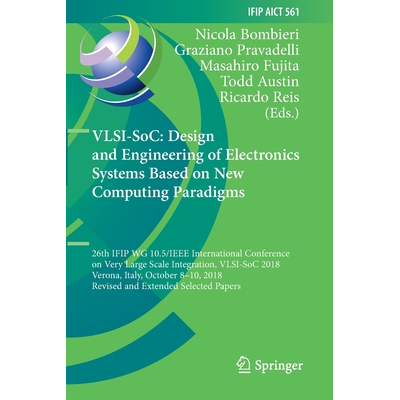 VLSI-SoC: Design and Engineering of Electronics Systems Based on New Computing Paradigms : 26th ...