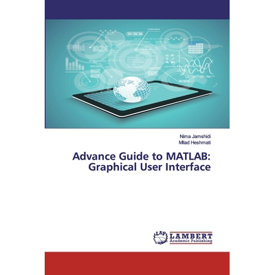 Advance Guide to MATLAB: Graphical User Interface Jamshidi, Nima - Jarir.com KSA