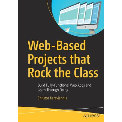 Web-Based Projects that Rock the Class : Build Fully-Functional Web ...