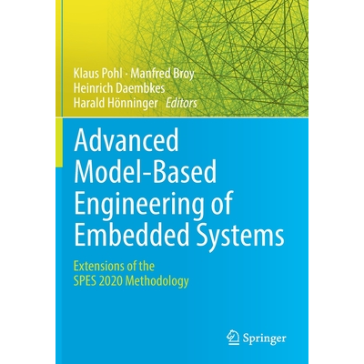 Advanced Model-Based Engineering of Embedded Systems : Extensions of the SPES 2020 Methodology ...