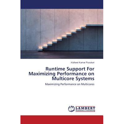 Runtime Support For Maximizing Performance on Multicore Systems ...