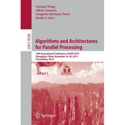 Algorithms and Architectures for Parallel Processing : 15th ...