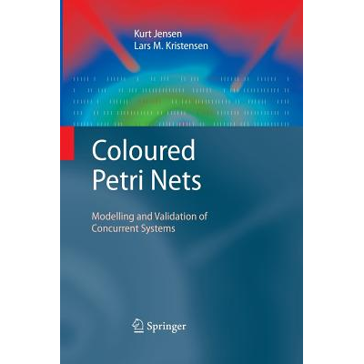 Coloured Petri Nets : Modelling and Validation of Concurrent Systems Jensen, Kurt - Jarir.com KSA