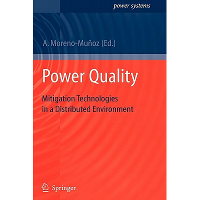 Power Quality : Mitigation Technologies in a Distributed Environment Moreno-Muñoz, Antonio ...