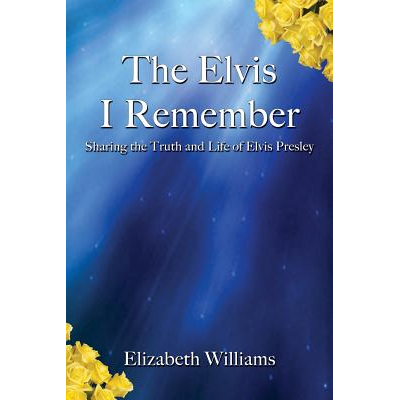 The Elvis I Remember Williams, Elizabeth - Jarir.com KSA