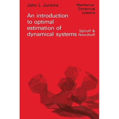 An introduction to optimal estimation of dynamical systems Junkins, J.L. - Jarir.com KSA