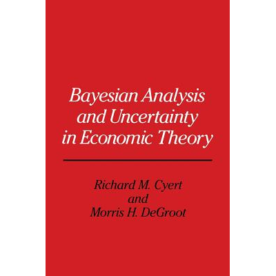 Bayesian Analysis and Uncertainty in Economic Theory Cyert, Richard Michael - Jarir.com KSA