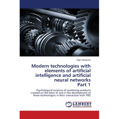 Modern technologies with elements of artificial intelligence and artificial neural networks Part ...