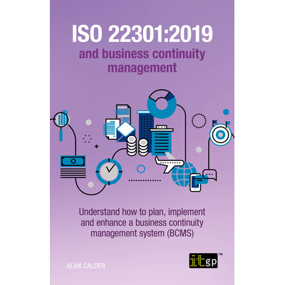 ISO 22301:2019 and Business Continuity Management: Understand how to plan, implement and enhance ...