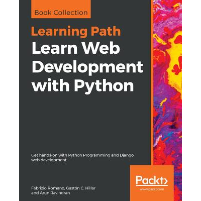 Learn Web Development with Python : Get hands-on with Python Programming and Django web ...