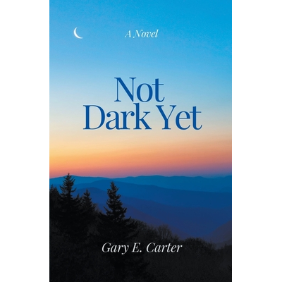 Not Dark Yet Carter, Gary E. - Jarir.com KSA