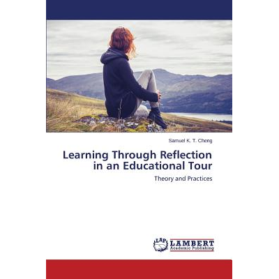 Learning Through Reflection in an Educational Tour Cheng Samuel K. T. - Jarir.com KSA