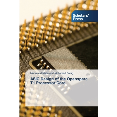 ASIC Design of the Opensparc T1 Processor Core Farag, Mohamed Mahmoud Mohamed - Jarir.com KSA