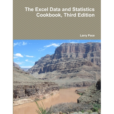 The Excel Data and Statistics Cookbook, Third Edition Pace, Larry ...