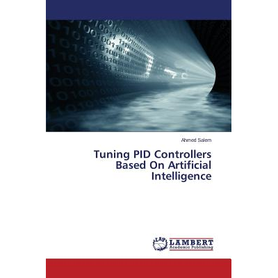 Tuning PID Controllers Based On Artificial Intelligence Salem Ahmed - Jarir.com KSA