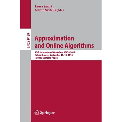 Approximation and Online Algorithms : 13th International Workshop, WAOA 2015, Patras, Greece ...
