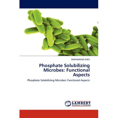 Phosphate Solubilizing Microbes: Functional Aspects OVES, MOHAMMAD - Jarir.com KSA