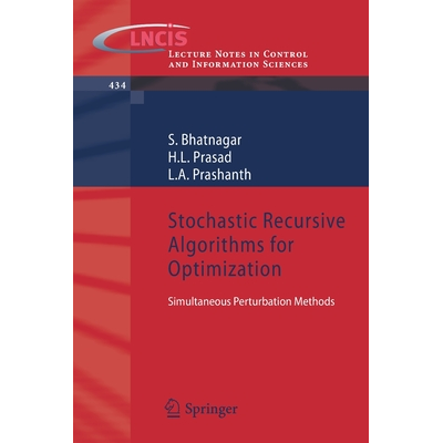 Stochastic Recursive Algorithms for Optimization : Simultaneous Perturbation Methods Bhatnagar ...
