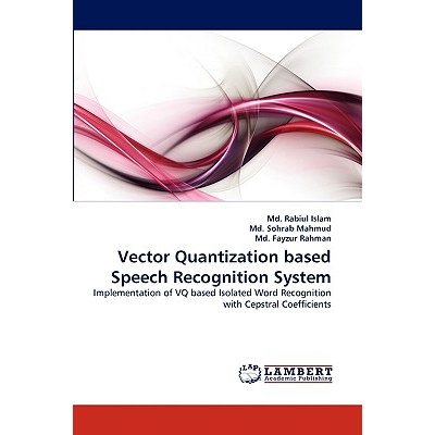 Vector Quantization based Speech Recognition System Islam, Md. Rabiul - Jarir.com KSA