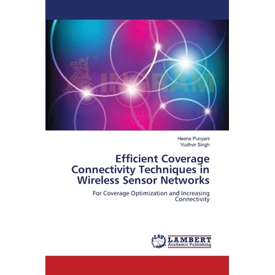 Efficient Coverage Connectivity Techniques in Wireless Sensor Networks Punyani, Heena - Jarir ...