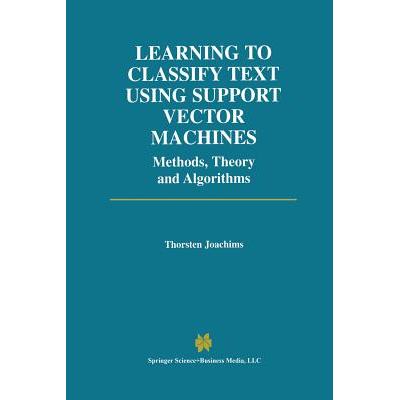 Learning to Classify Text Using Support Vector Machines Joachims, Thorsten - Jarir.com KSA