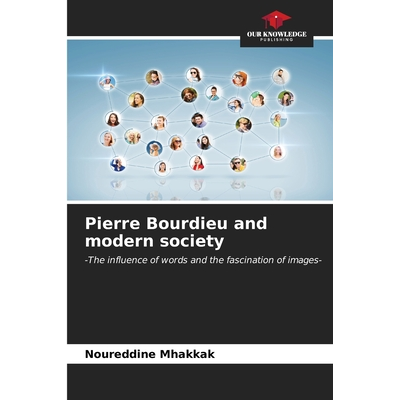 Pierre Bourdieu and modern society Mhakkak, Noureddine - Jarir.com KSA