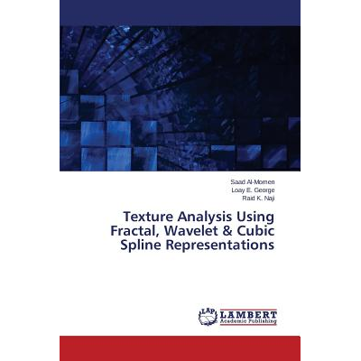 Texture Analysis Using Fractal, Wavelet & Cubic Spline Representations Al-Momen Saad - Jarir.com KSA