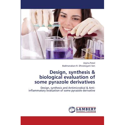 Design, Synthesis & Biological Evaluation of Some Pyrazole Derivatives Patel Arpita - Jarir.com KSA