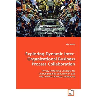Exploring Dynamic Inter-Organizational Business Process Collaboration Norta, Alex - Jarir.com KSA