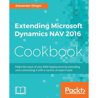 Extending Microsoft Dynamics NAV 2016 Cookbook Drogin, Alexander - Jarir.com KSA