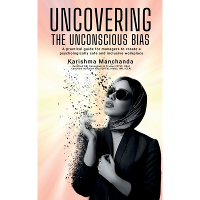 Uncovering the Unconscious Bias Manchanda,Karishma - Jarir.com KSA