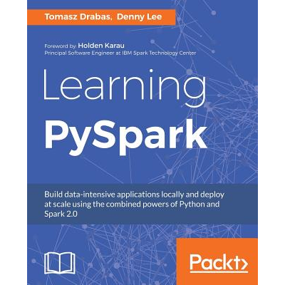 Learning PySpark: Build data-intensive applications locally and deploy ...