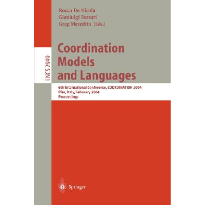 Coordination Models and Languages : 6th International Conference, COORDINATION 2004, Pisa, Italy ...
