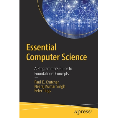 Essential Computer Science : A Programmers Guide to Foundational ...