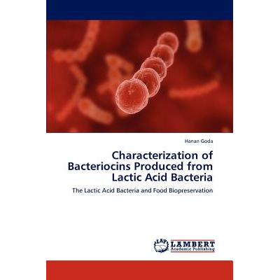 Characterization of Bacteriocins Produced from Lactic Acid Bacteria Goda, Hanan - Jarir.com KSA