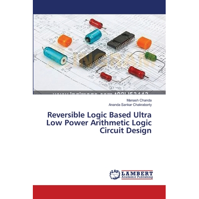 Reversible Logic Based Ultra Low Power Arithmetic Logic Circuit Design Chanda, Manash - Jarir ...