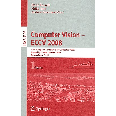 Computer Vision - ECCV 2008 : 10th European Conference on Computer Vision, Marseille, France ...