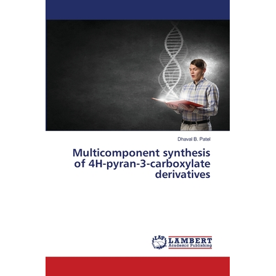 Multicomponent synthesis of 4H-pyran-3-carboxylate derivatives Patel, Dhaval B. - Jarir.com KSA