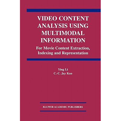 Video Content Analysis Using Multimodal Information : For Movie Content Extraction, Indexing and ...