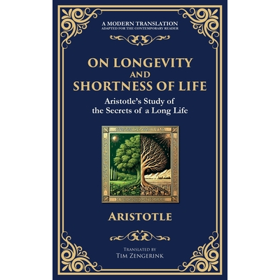 On Longevity and Shortness of Life: Aristotles Study of the Secrets of ...