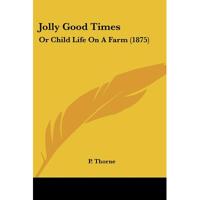 Jolly Good Times: Or Child Life On A Farm (1875) Thorne, P. - Jarir.com KSA