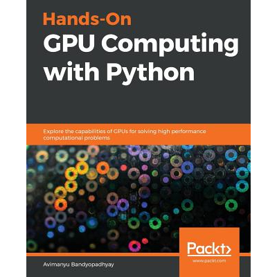 Hands-On GPU Computing with Python Bandyopadhyay, Avimanyu, - Jarir.com KSA