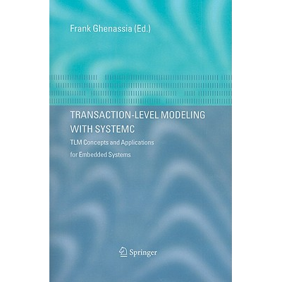 Transaction-Level Modeling with SystemC : TLM Concepts and Applications for Embedded Systems ...