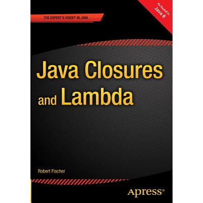 Java Closures and Lambda Fischer, Robert - Jarir.com KSA