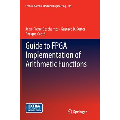 Guide to FPGA Implementation of Arithmetic Functions Deschamps, Jean ...