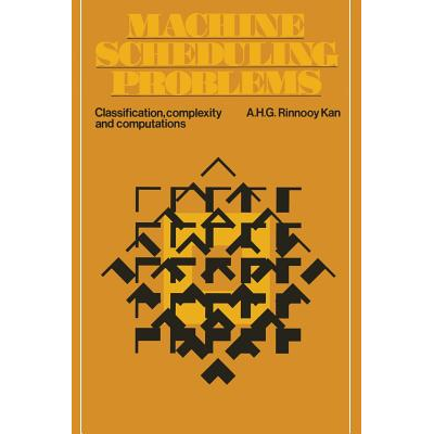 Machine Scheduling Problems : Classification, complexity and computations Rinnooy Kan, A.H.G ...